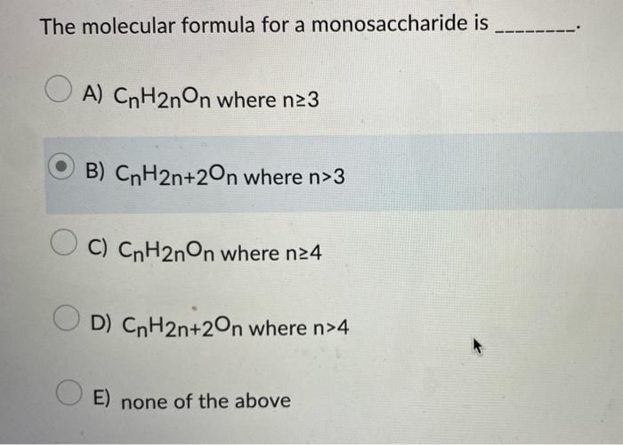Solved The molecular formula for a monosaccharide is A) | Chegg.com