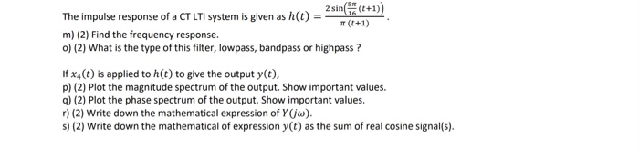 The impulse response of a CT LTI system is given as | Chegg.com