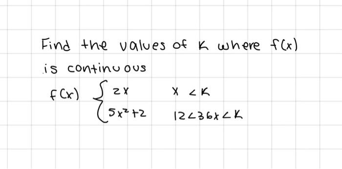 Solved Find the values of k where f(x) is continuous | Chegg.com