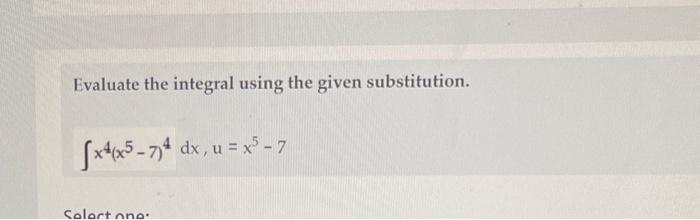 Solved Evaluate the integral using the given substitution. | Chegg.com