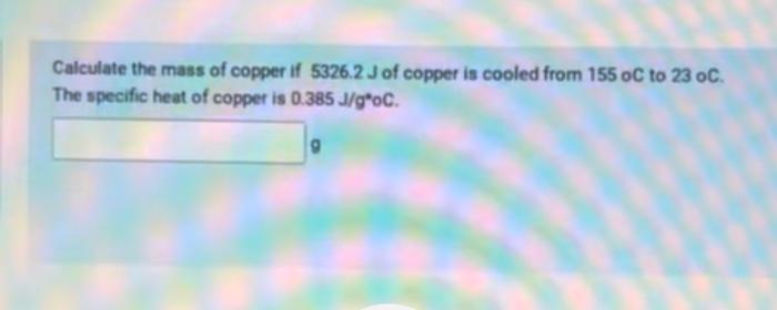 Solved Calculate the mass of copper if 5326.2 J of copper is | Chegg.com