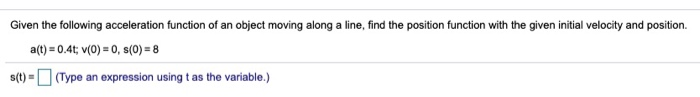 Solved Given the following acceleration function of an | Chegg.com
