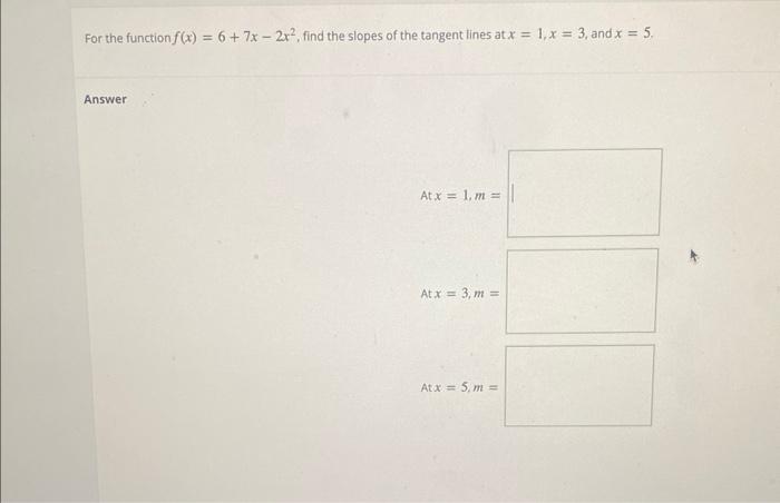 Solved For the function f(x)=6+7x−2x2, find the slopes of | Chegg.com
