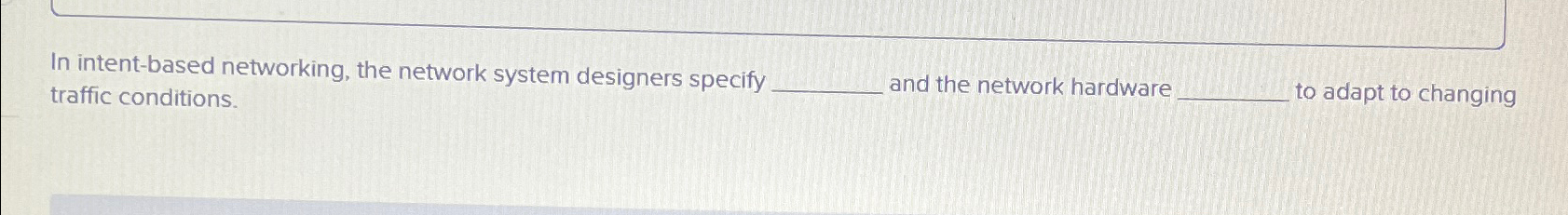 Solved In intent-based networking, the network system | Chegg.com