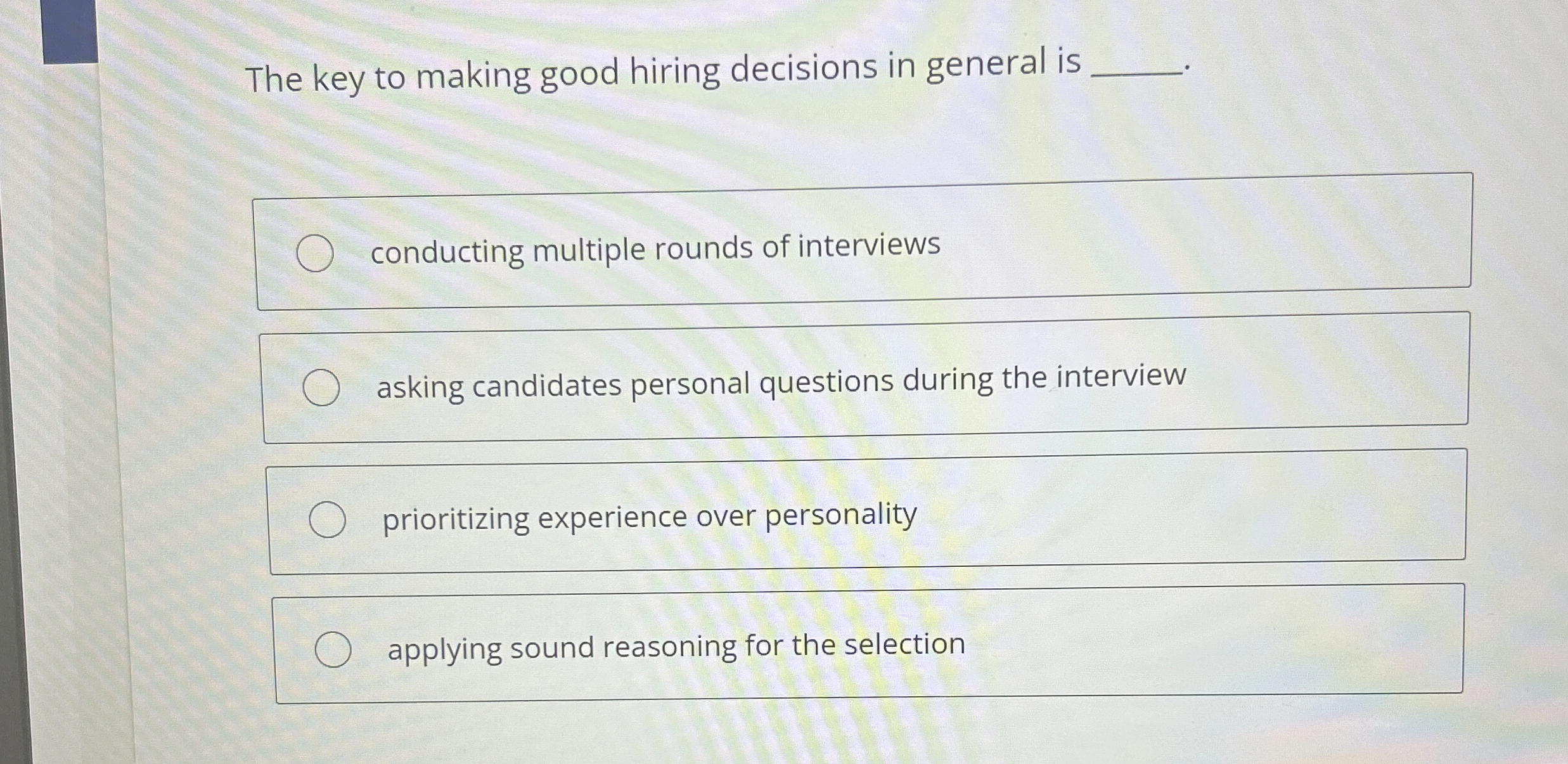 Solved The key to making good hiring decisions in general is | Chegg.com