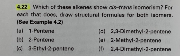 Solved 4.22 Which of these alkenes show cis-trans isomerism? | Chegg.com