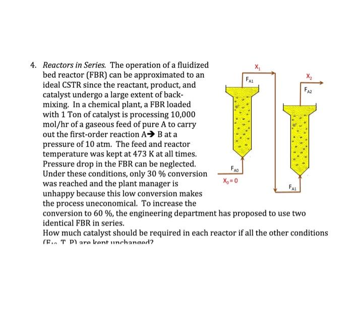 Solved 4. Reactors in Series. The operation of a fluidized | Chegg.com