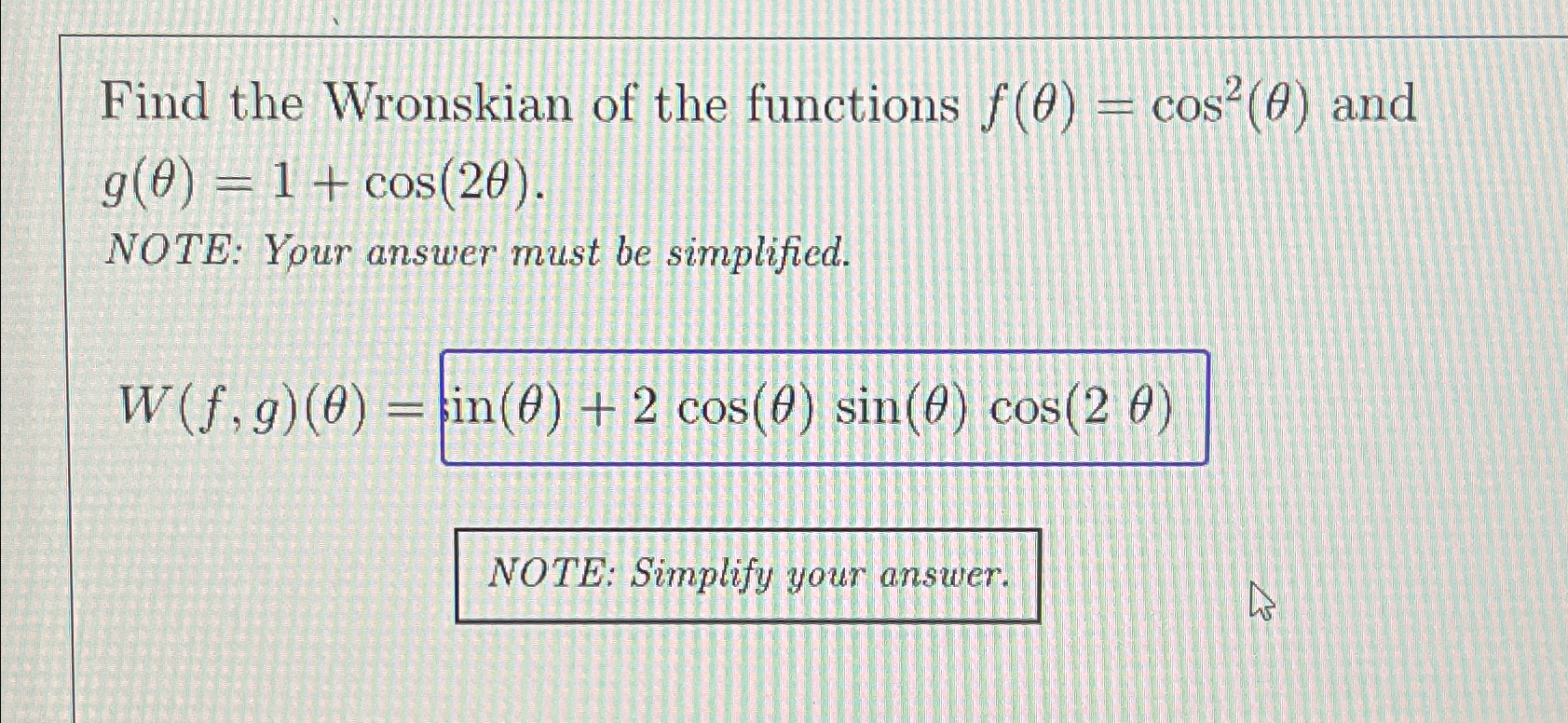 Solved Find the Wronskian of the functions f(θ)=cos2(θ) ﻿and | Chegg.com