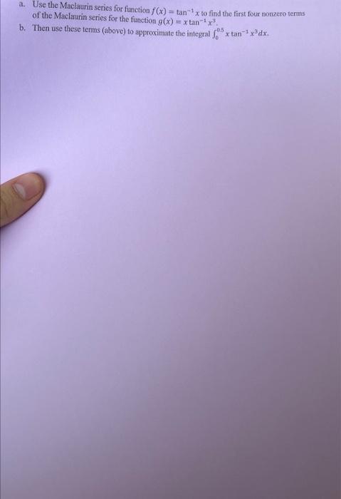 Solved a. Use the Maclaurin series for function f(x)=tan−1x | Chegg.com