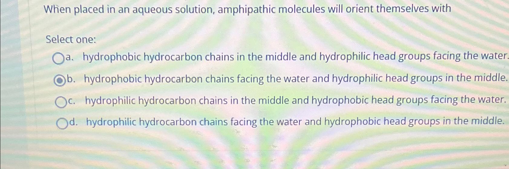 Solved When placed in an aqueous solution, amphipathic | Chegg.com