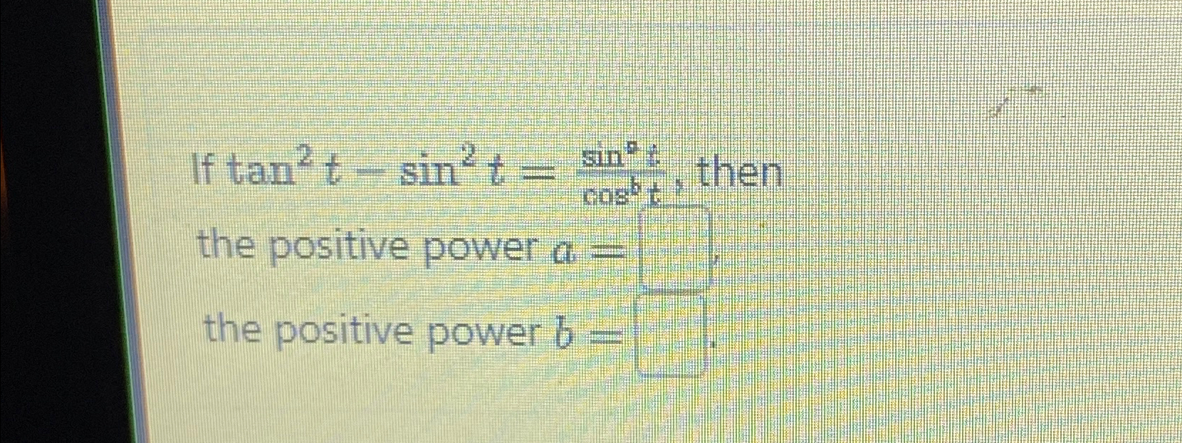 Solved If tan2t-sin2t=sin2tcos5t, ﻿then the positive power | Chegg.com