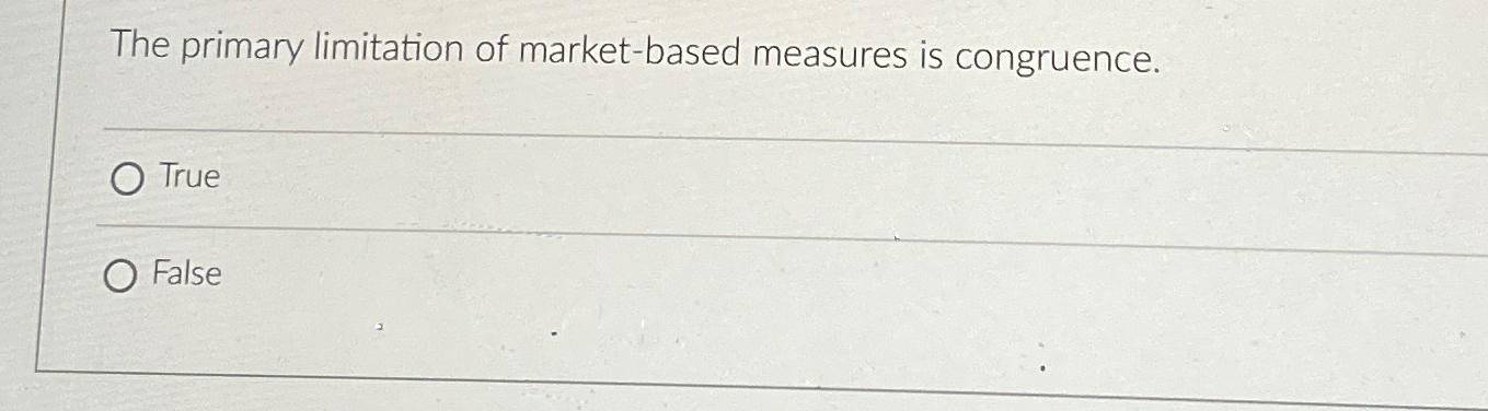 Solved The primary limitation of market-based measures is | Chegg.com