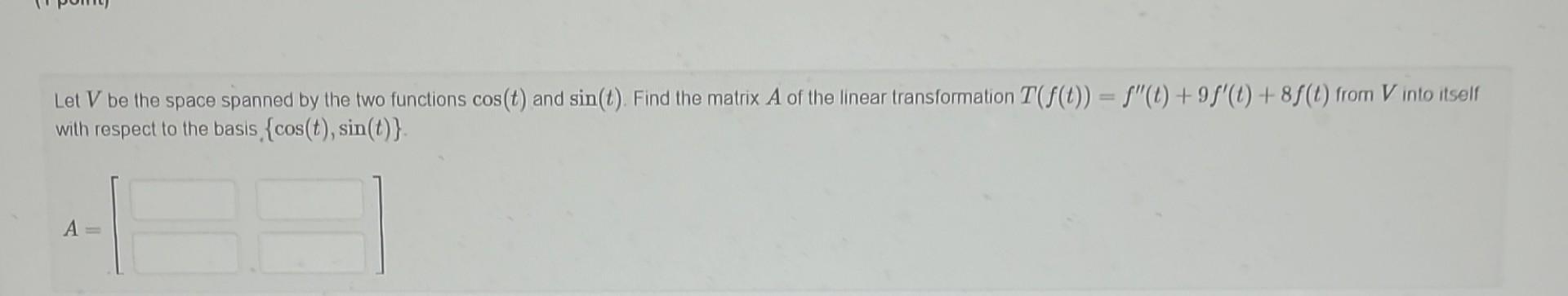 Solved Let V be the space spanned by the two functions | Chegg.com