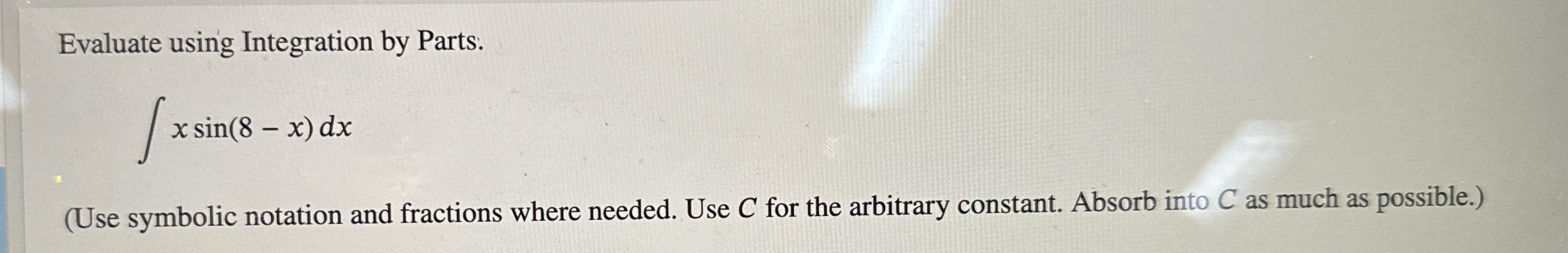 Solved Evaluate using Integration by | Chegg.com