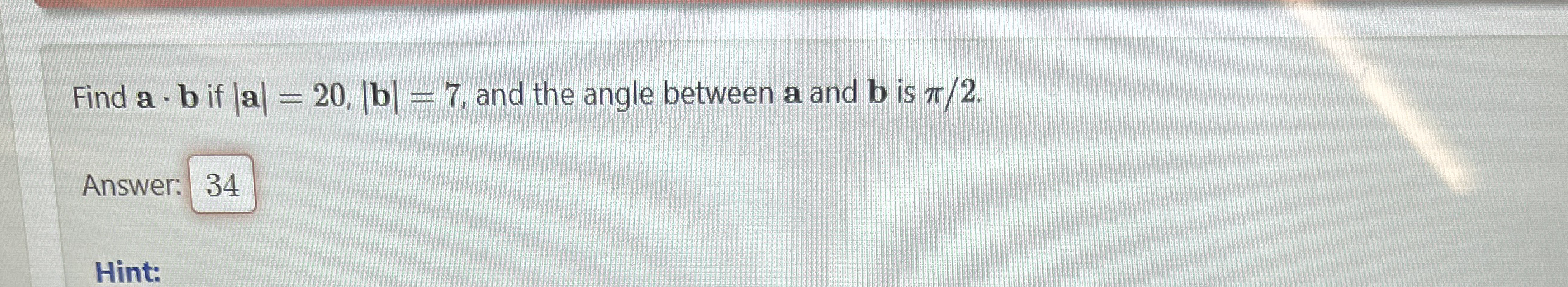 Solved Find a*b ﻿if |a|=20,|b|=7, ﻿and the angle between a | Chegg.com