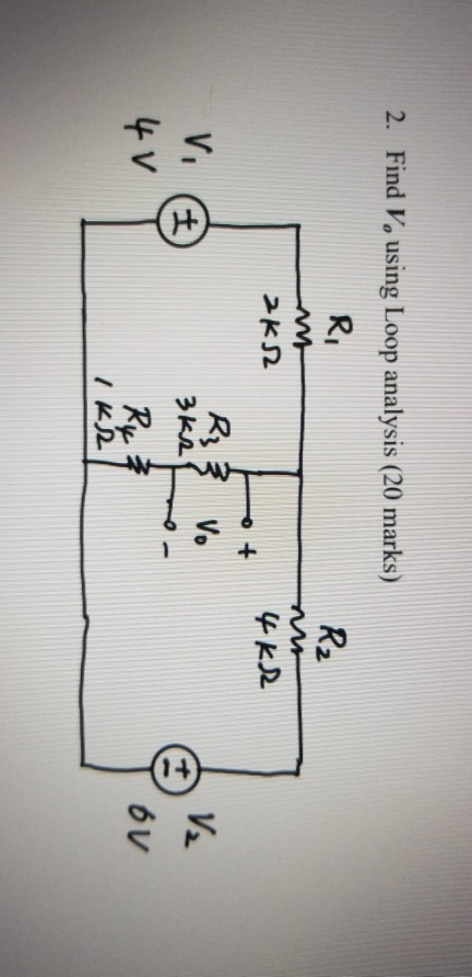 Solved 2. Find V, using Loop analysis (20 marks) RI w K22 + | Chegg.com