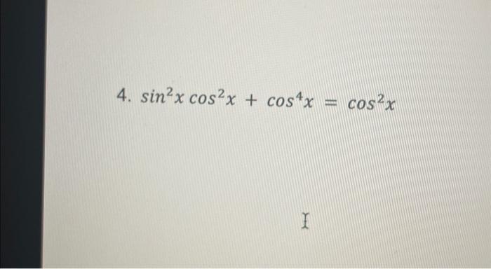 Solved sin2xcos2x+cos4x=cos2x | Chegg.com