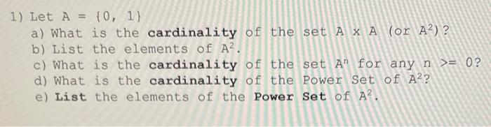 Solved 1) Let A={0,1} a) What is the cardinality of the set | Chegg.com