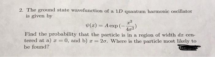 Solved 2 The Ground State Wavefunction Of A 1d Quantum