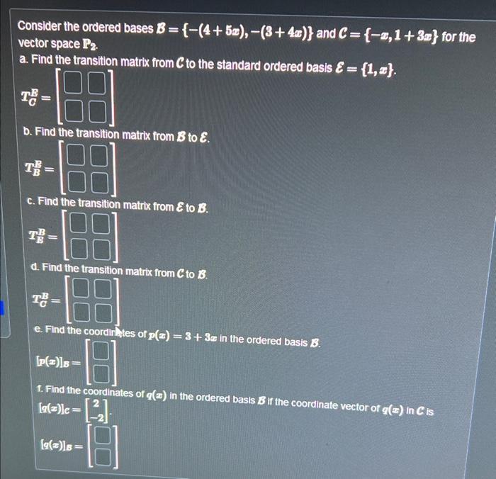 Solved Consider The Ordered Bases B {− 4 5x − 3 4x } And