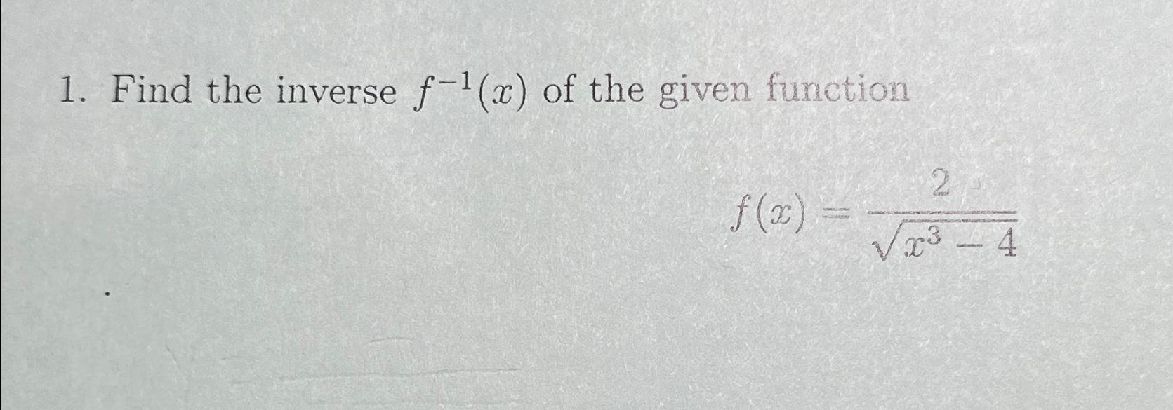 Solved Find the inverse f-1(x) ﻿of the given | Chegg.com