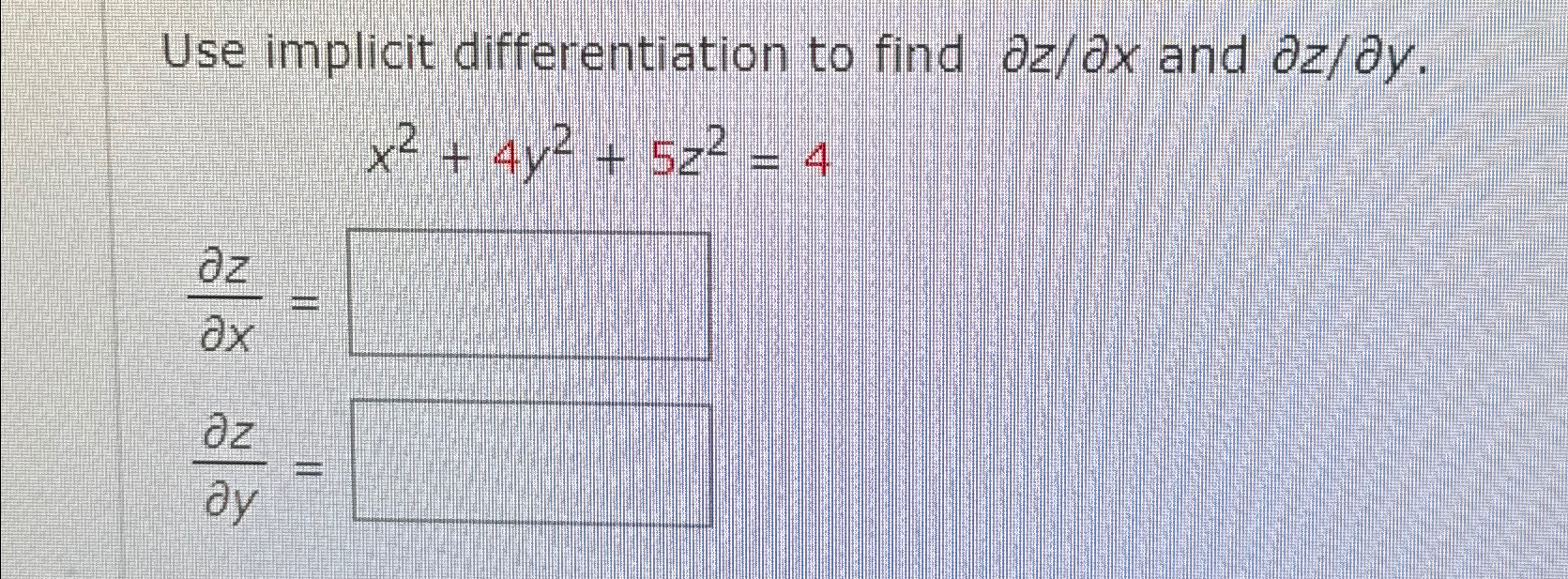 Solved Use implicit differentiation to find delzdelx and | Chegg.com