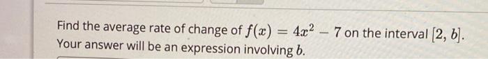 Solved Find the average rate of change of g(x) = 4x + 4 from | Chegg.com
