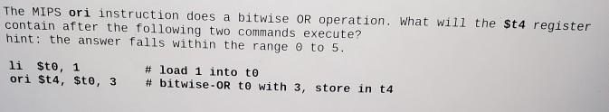 Solved The MIPS ori instruction does a bitwise or operation. | Chegg.com
