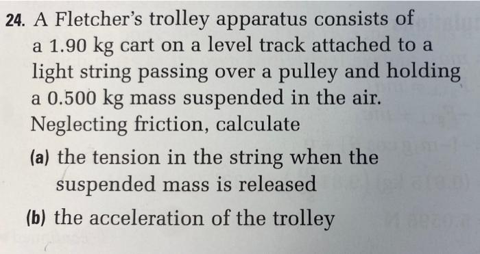 Solved 24. A Fletcher's trolley apparatus consists of a 1.90 | Chegg.com