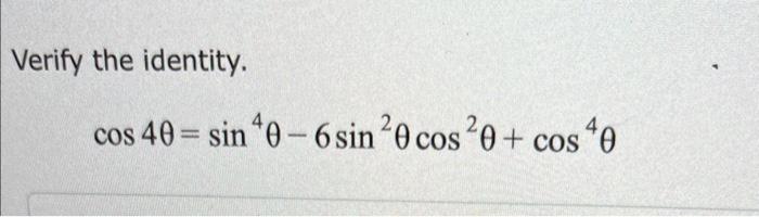 Solved Verify the identity. cos4θ=sin4θ−6sin2θcos2θ+cos4θ | Chegg.com