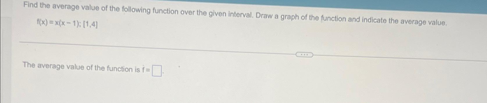 Solved Find the average value of the following function over | Chegg.com