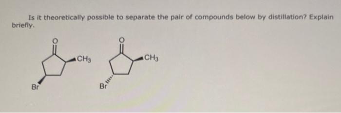 Solved Is it theoretically possible to separate the pair of | Chegg.com