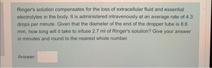 Solved Ringer's solution compensates for the loss of | Chegg.com