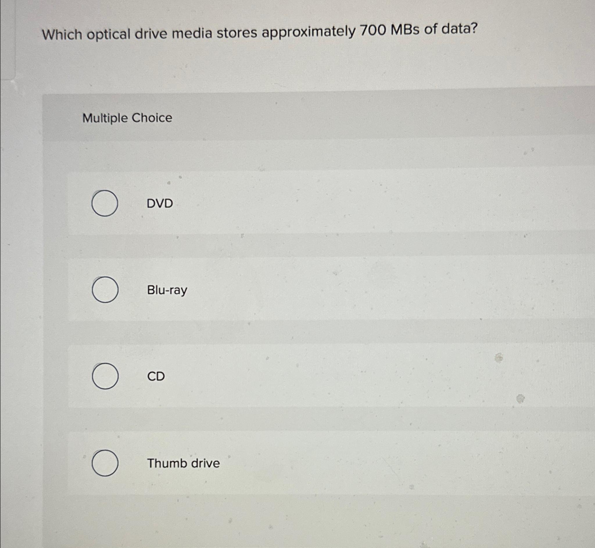 Solved Which optical drive media stores approximately 700 | Chegg.com