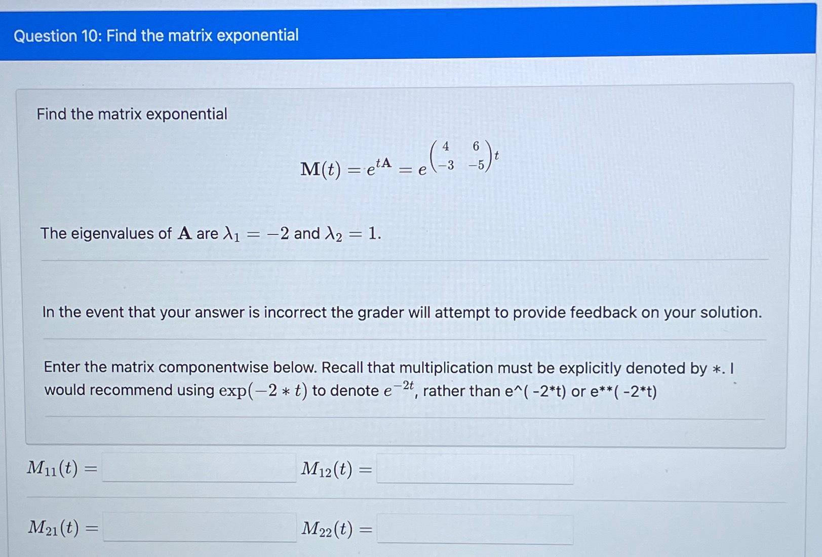 Solved Question 10: Find the matrix exponentialFind the | Chegg.com