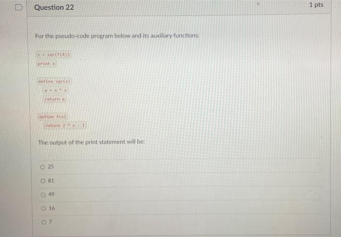 Solved D Question 22 1 pts For the pseudo-code program below | Chegg.com