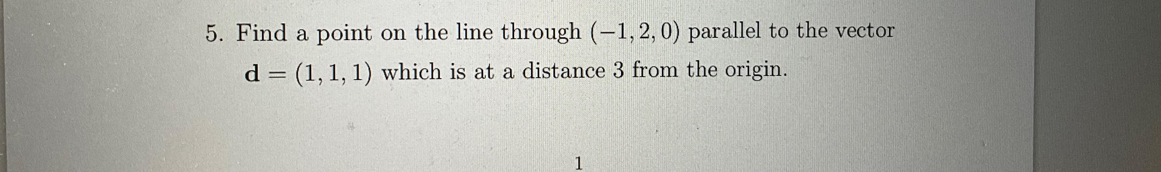Solved Find a point on the line through (-1,2,0) ﻿parallel | Chegg.com