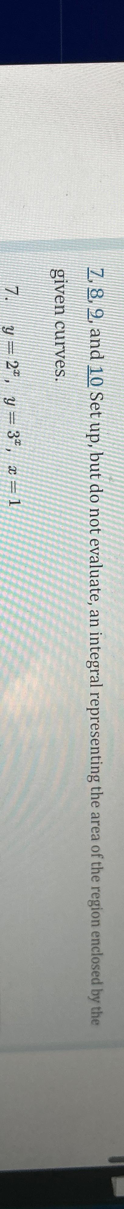 Solved 7,8,9, ﻿and 10 ﻿Set up, ﻿but do not evaluate, an | Chegg.com