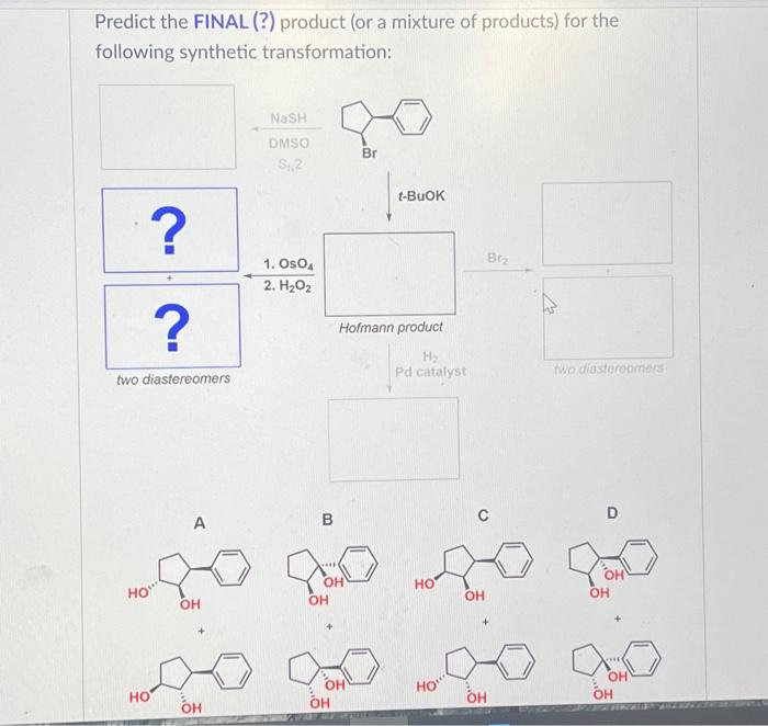 Solved Predict the FINAL (?) product (or a mixture of | Chegg.com