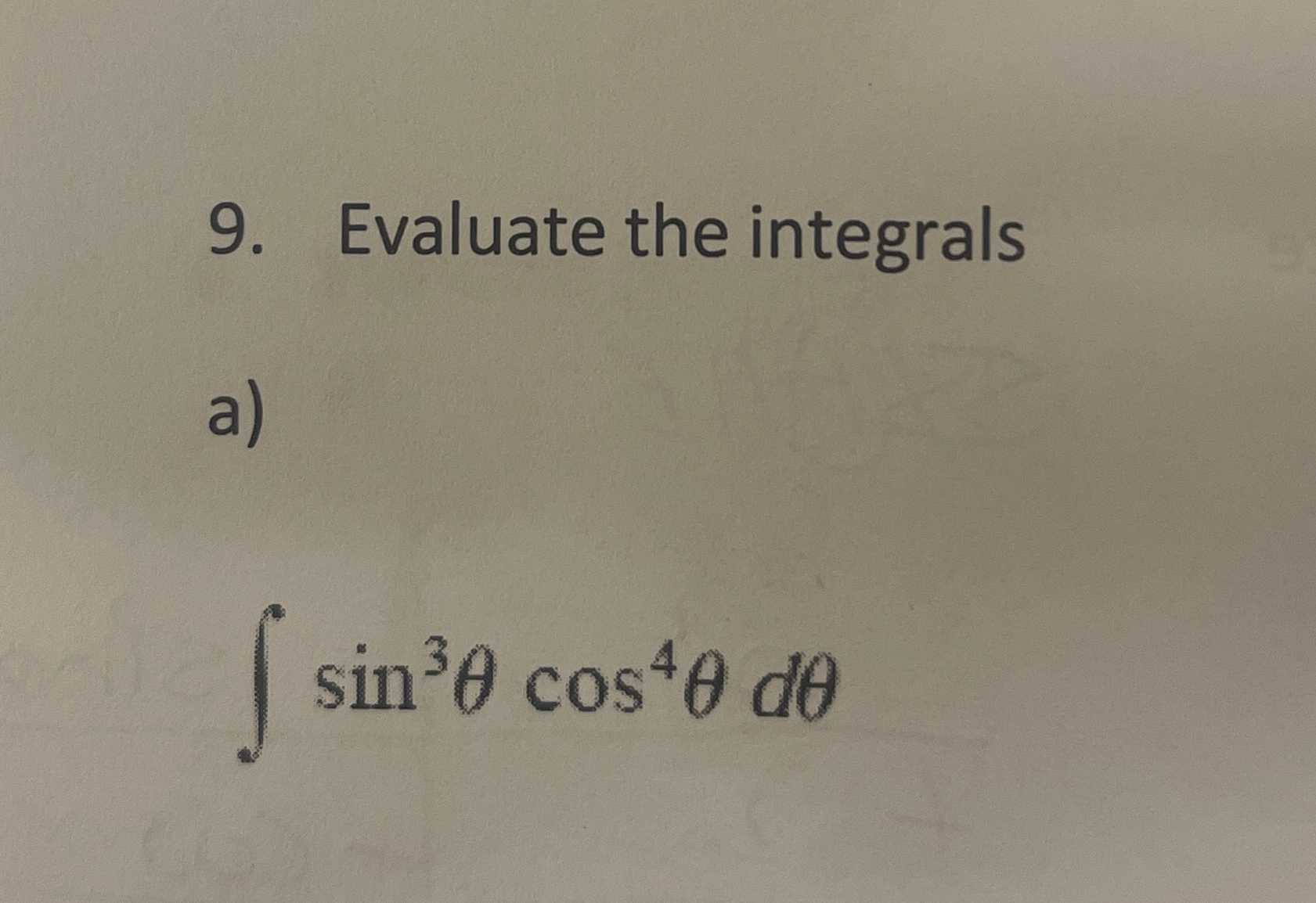 Solved Evaluate the integralsa)∫﻿﻿sin3θcos4θdθ | Chegg.com