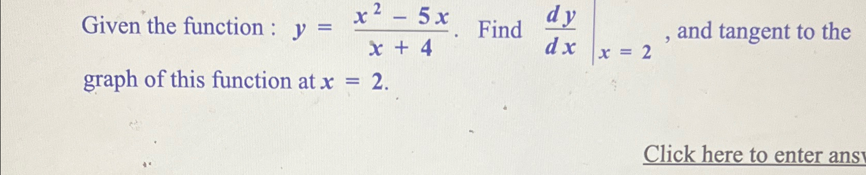 Solved Given the function: y=x2-5xx+4. ﻿Find dydx|x|=2, ﻿and | Chegg.com