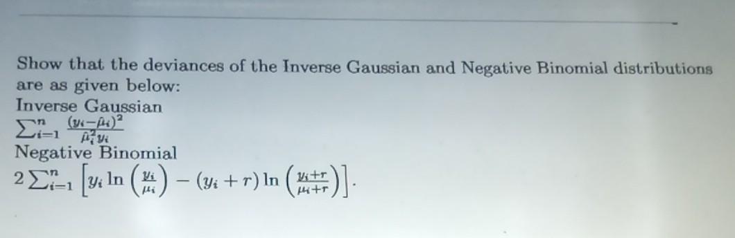 Solved Show that the deviances of the Inverse Gaussian and | Chegg.com