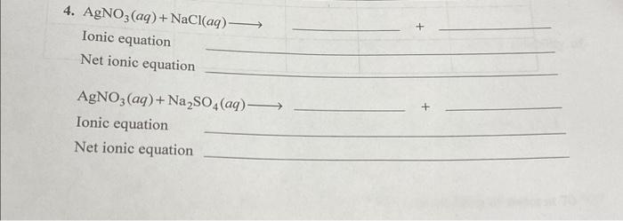 Solved 4. AgNO3(aq) + NaCl(aq) →→→→→→→ Ionic equation Net | Chegg.com
