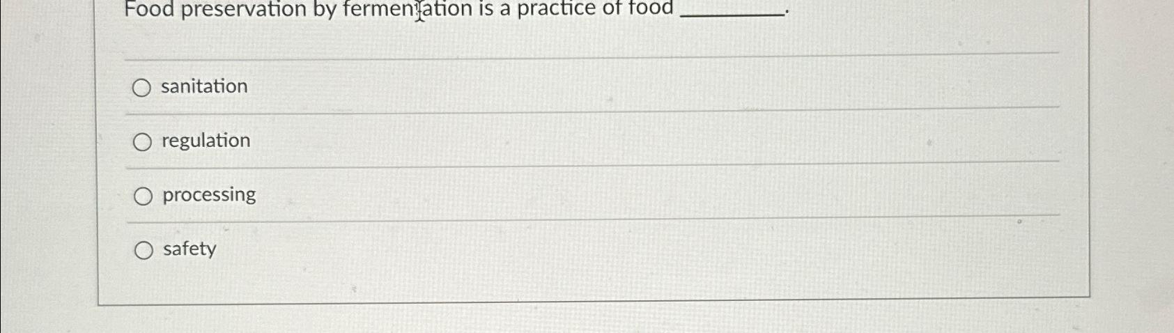 Solved Food preservation by fermentation is a practice of | Chegg.com