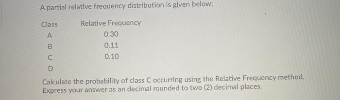 Solved A partial relative frequency distribution is given | Chegg.com