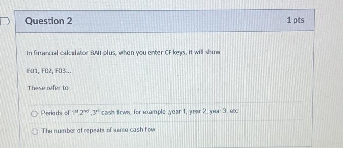 Solved Question 2 In financial calculator BAII plus, when | Chegg.com