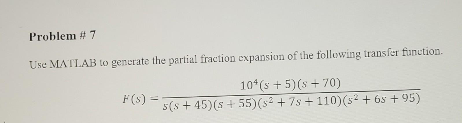 Solved Use MATLAB to generate the partial fraction expansion | Chegg.com