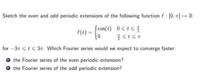 Solved Sketch the even and odd periodic extensions of the | Chegg.com