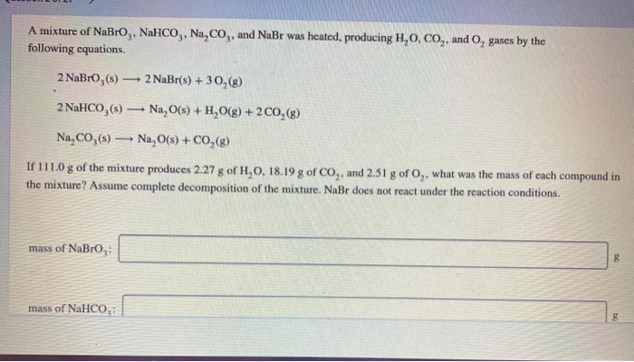 Solved A mixture of NaBro,, NaHCO3, Na, CO3, and NaBr was | Chegg.com