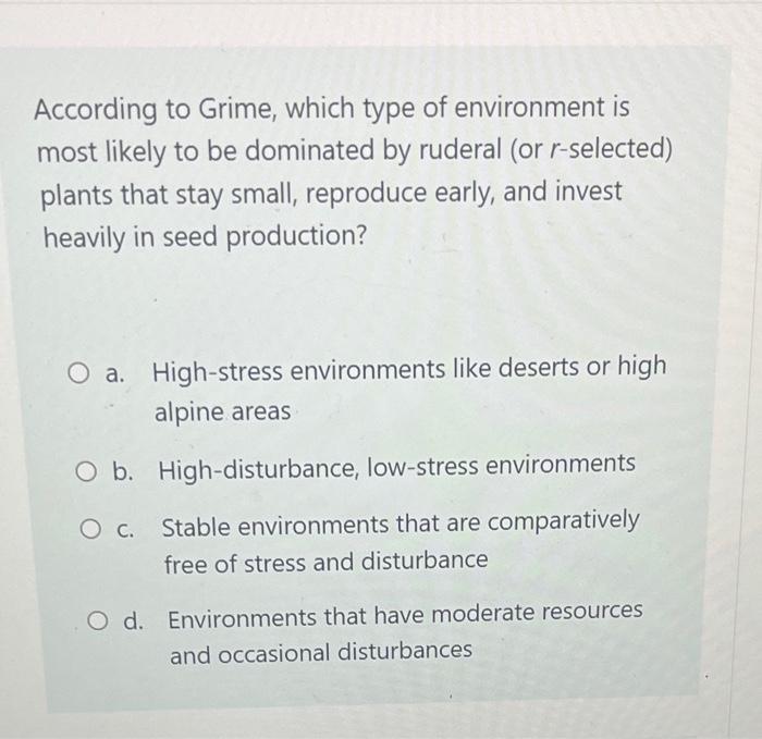 Solved According to Grime, which type of environment is most | Chegg.com